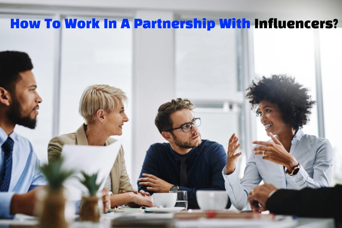 How To Work In A Partnership With Influencers?