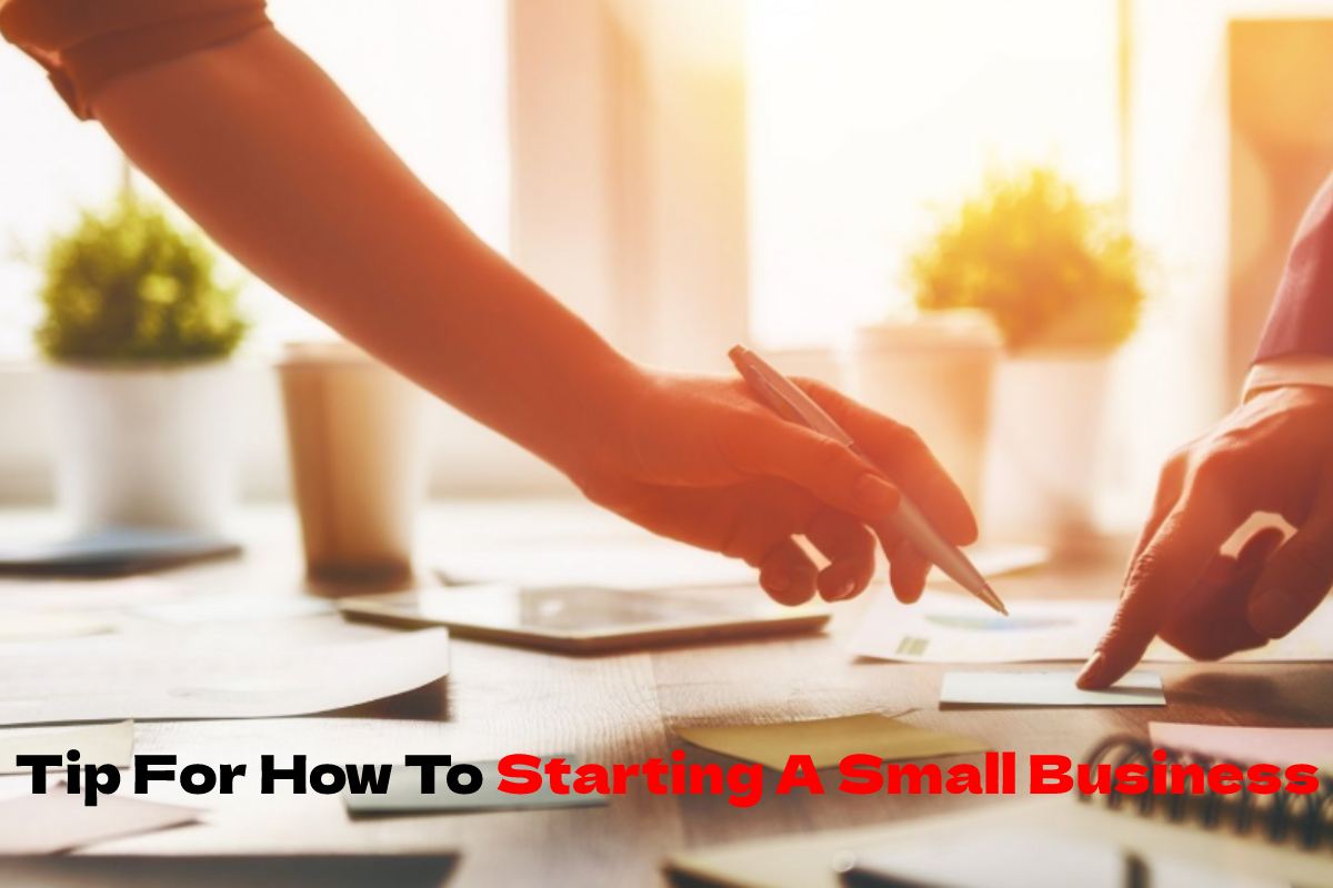 Tip For How To Starting A Small Business - Web Business Trends